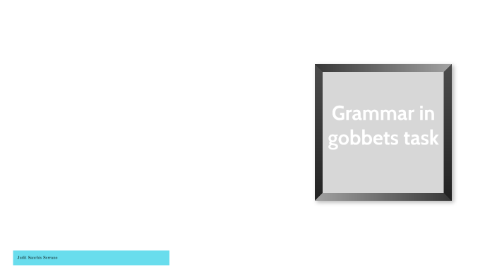 Grammar in gobbets task by Judit Sanchis on Prezi