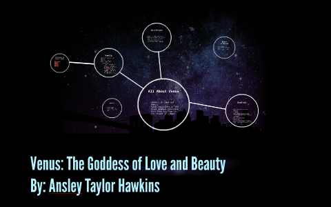 Venus: The Goddess of Love and Beauty by Ansley Hawkins on Prezi