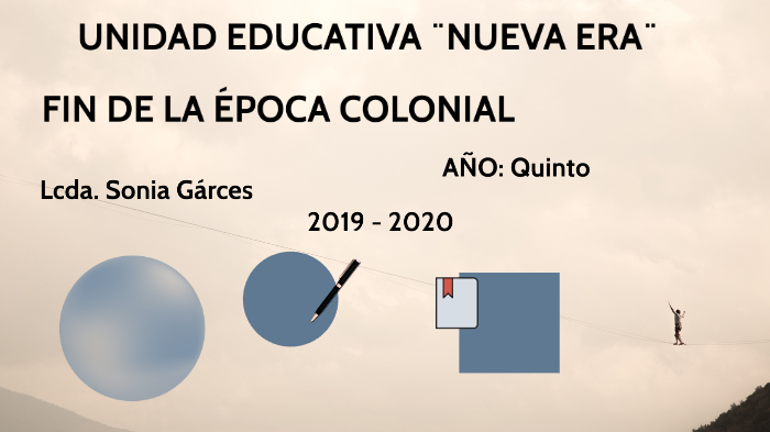 FIN DE LA ÉPOCA COLONIAL by Sonia Garces on Prezi