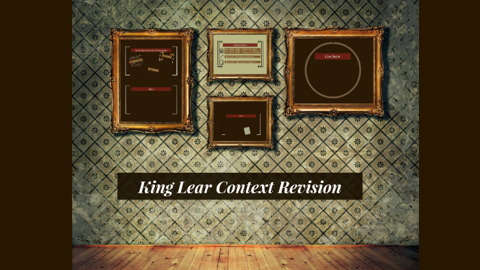 King Lear Context Revision by Miss Jones on Prezi