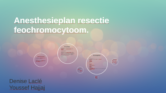 Anesthesieplan resectie feochromocytoom. by Denise Lacle on Prezi