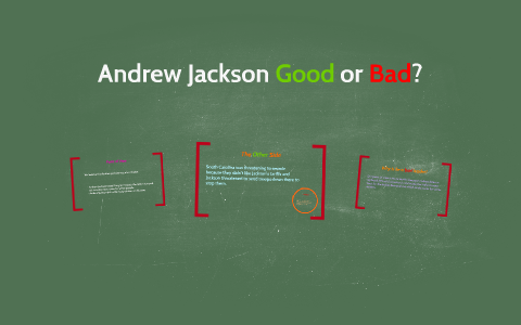 Andrew Jackson Good or Bad? by Nolan Smith on Prezi