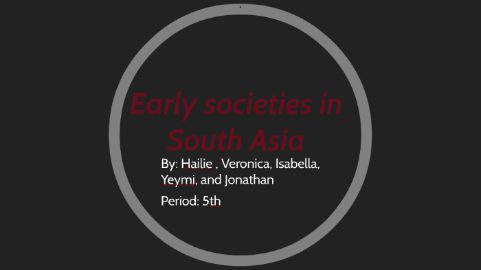 Early societies in South Asia by Veronica Juan