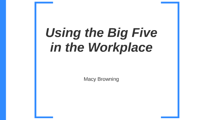 Using the Big Five in the Workplace by Macy Browning