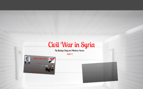 Civil War in Syria by Markus Haig on Prezi