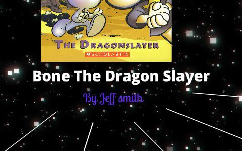 Bone Dragon Slayer by Sulait Ikram on Prezi