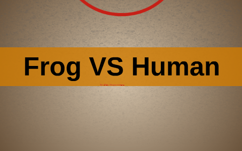 Ongemach Frog VS Human by zhia lee on Prezi