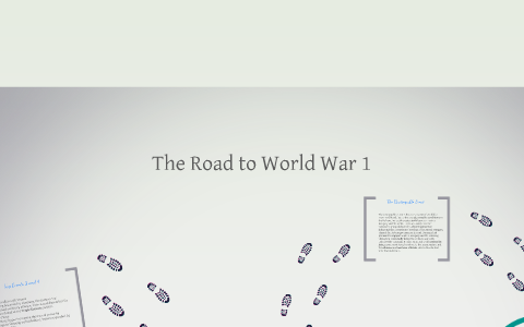 The Road to World War 1 by Maggie Hepditch on Prezi
