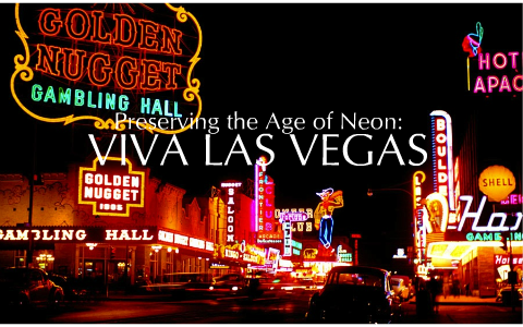 Preserving the Age of Neon: Viva Las Vegas by Rachel Fachel on Prezi