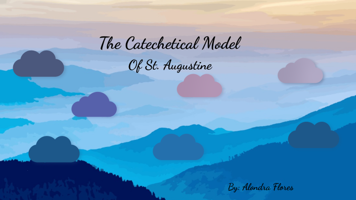 The Catechetical model of St. Augustine by Alondra Flores on Prezi
