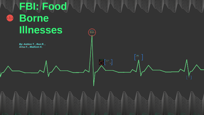 FBI: Food Borne Illnesses by Ashton Tack on Prezi
