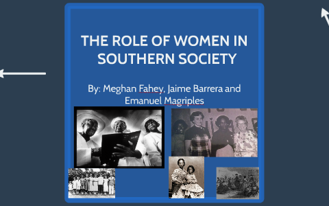 The Role of Women in Southern Society by meghan fahey on Prezi
