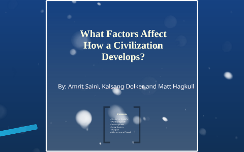 What Factors Affect How a Civilization Develops? by Matt Hagkull on Prezi