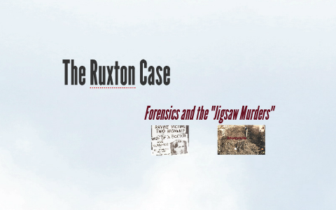 The Ruxton Case by Sydnee O'Loughlin on Prezi