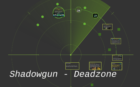 SHADOW GUN -DEAD ZONE by Benjamin Wilson on Prezi