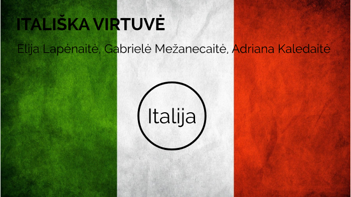 ITALIŠKA VIRTUVĖ by Nibbas WHOMST on Prezi