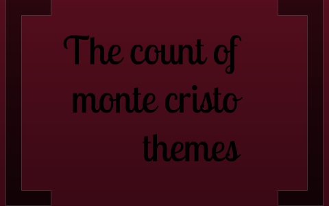 THE COUNT OF MONTE CRISTO THEMES by Alex Rangel on Prezi