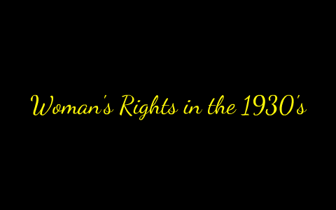 Woman's Rights in the 1930's by Alison Welch on Prezi