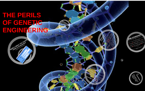 PERILS OF GENETIC ENGINEERING by Savana Kovacs on Prezi