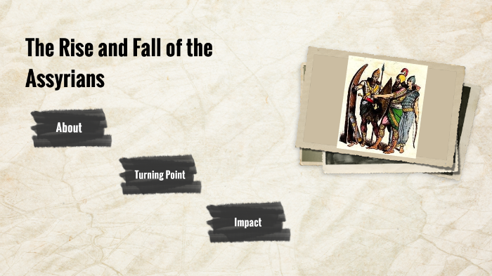 The Rise and Fall of the Assyrians by Zarria Curry on Prezi