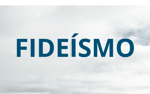 Fideísmo by Karla Alvarez on Prezi