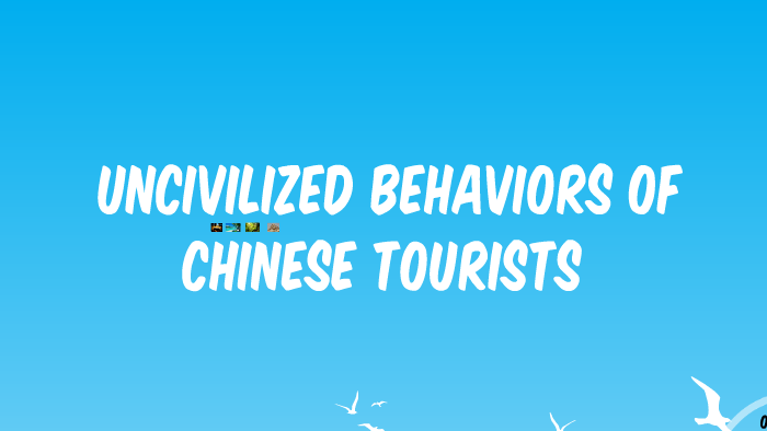 Uncivilized behaviors of Chinese tourists by Yelan Wang on Prezi