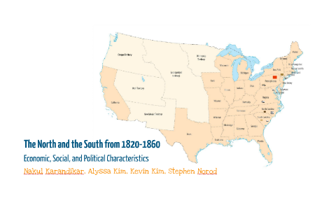 The North and the South from 1820-1860 by Alyssa Kim on Prezi
