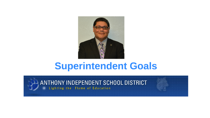 Overview of Superintendent Goals by steven saldivar on Prezi