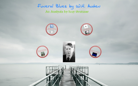 Funeral Blues, W.H. Auden - Analysis by Juzzy Schutzner on Prezi