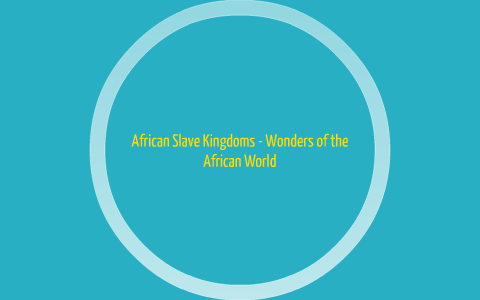 African Slave Kingdoms by Clare Danner on Prezi
