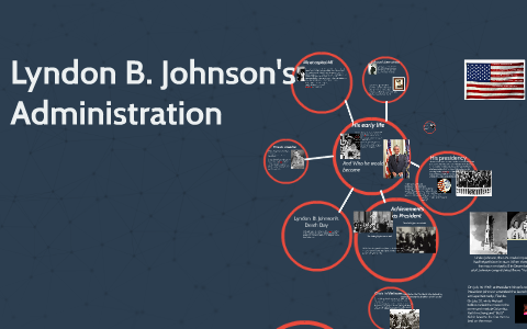 Lyndon B. Johnson's Administration by Brock Anderson on Prezi