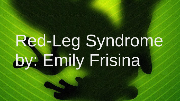 Red-Leg Syndrome by Emma Frisina on Prezi