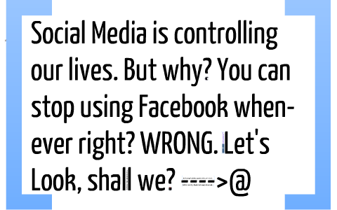 How does social media control our lives? by Prezideas on Prezi