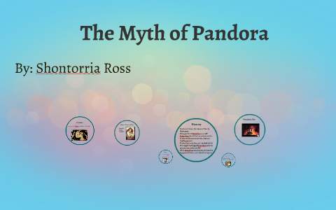 The Myth of Pandora by Shontorria Ross on Prezi