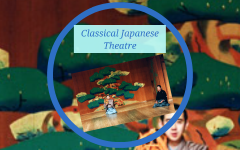 Classical Japanese Theatre by Scott Dixon on Prezi