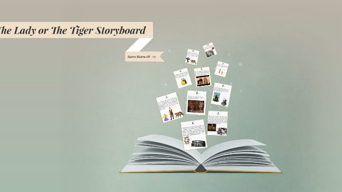 The Lady or The Tiger Storyboard by Karen Rivera on Prezi