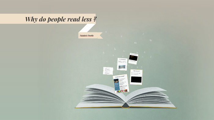 Why do people read less nowadays? by Данила Ягупец on Prezi