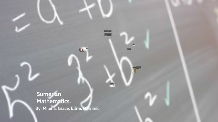 Sumerian Mathematics. by Grace Serafin on Prezi