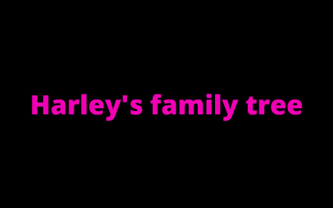Harley's Family Tree by Harley Stafford on Prezi