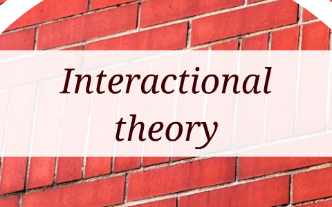 Interactional theory by kenneth famulagan on Prezi