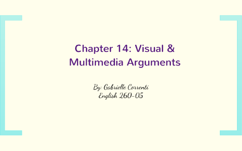 Chapter 14: Visual & Multimedia Arguments by Gabrielle Correnti on Prezi