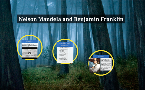 Nelson Mandela and Benjamin Franklin by Madison Hulsey on Prezi