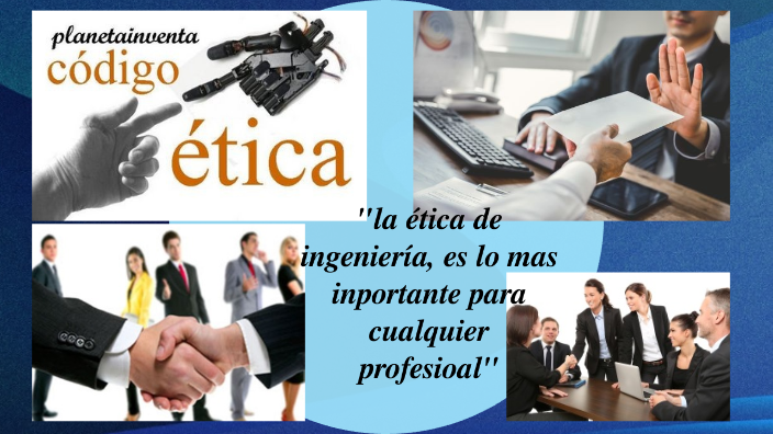 LA ETICA EN LA INGENIERIA by Juan Camilo Vanegas Rubio on Prezi