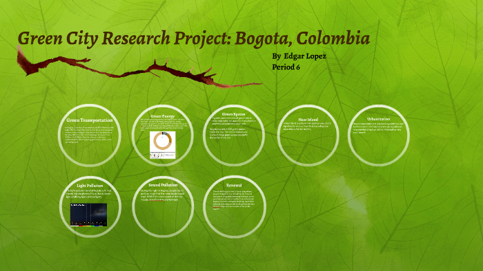 Green City Research Project: Bogota, Colombia by Edgar Lopez on Prezi