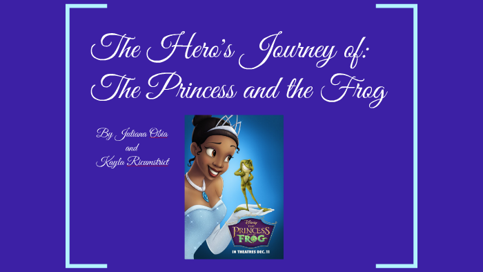 The Hero's Journey of: The Princess and the Frog by Kayla Ricumstrict ...