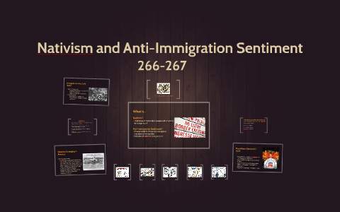 Nativism and Anti-Immigration Sentiment by Abigail Lopez on Prezi