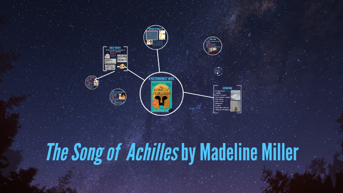 The Song of Achilles by Madeline Miller by Alana Nunez- Garcia on Prezi