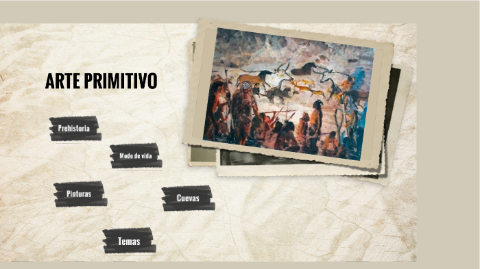 ARTE PRIMITIVO by Teresita Ibarra on Prezi