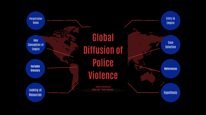 Global Diffusion of Police Violence by Camryn Ciaramitaro on Prezi