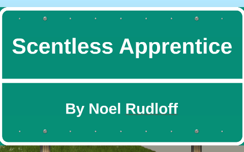 Scentless Apprentice by Noel Rudloff on Prezi